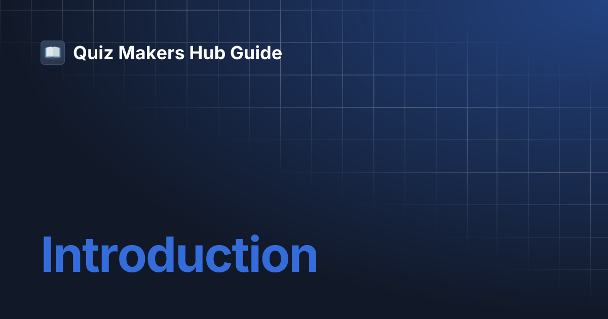 Introduction | Quiz Makers Hub Guide