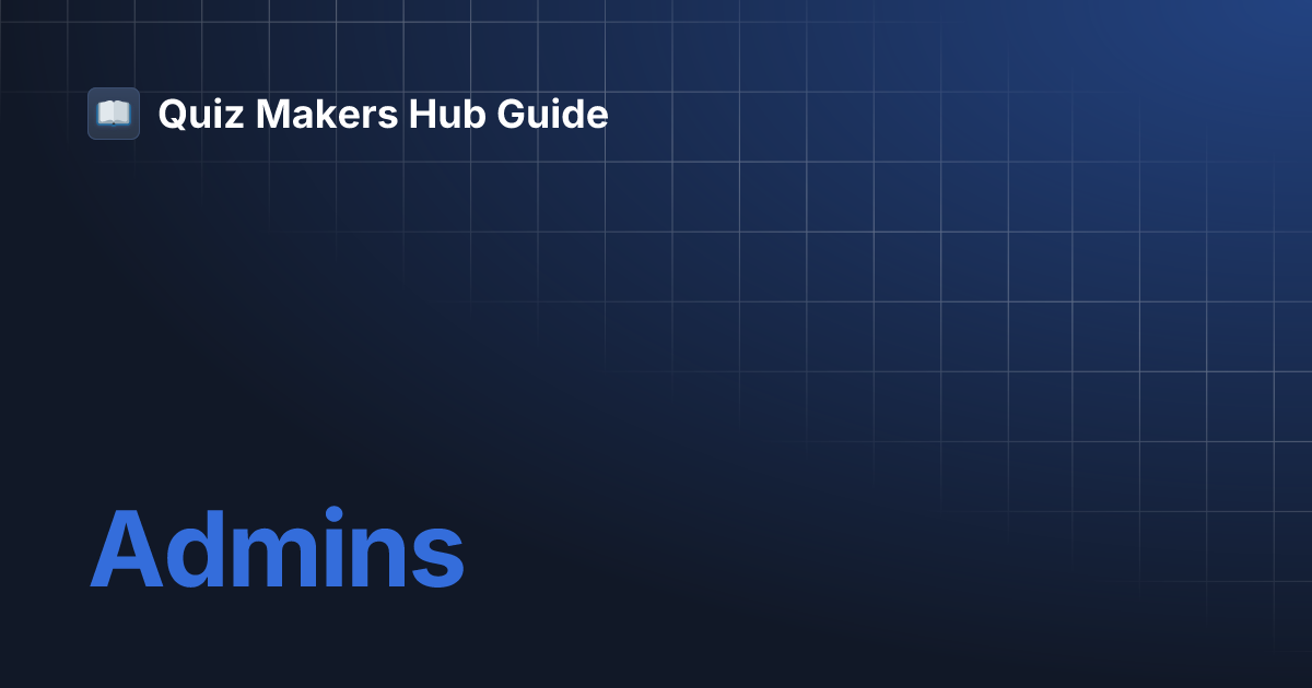 Admins | Quiz Makers Hub Guide