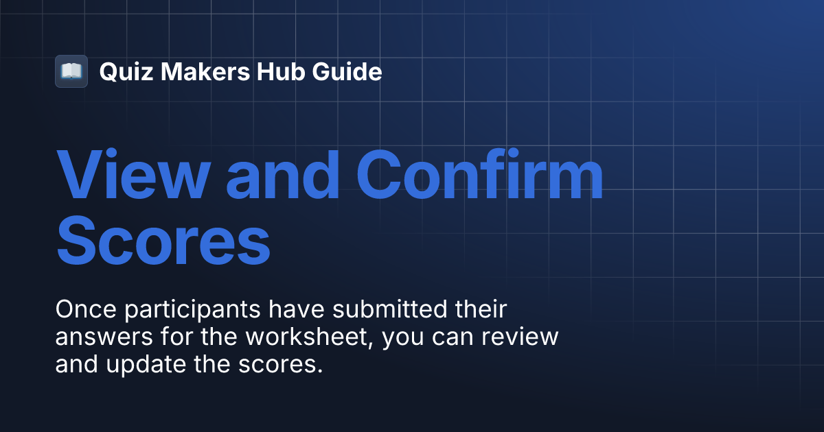 View and Confirm Scores | Quiz Makers Hub Guide